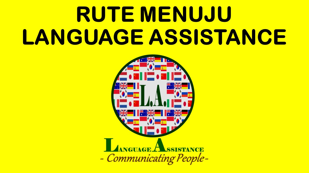 ALAMAT DAN RUTE MENUJU LANGUAGE ASSISTANCE – Language Assistance (LA)